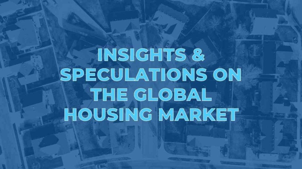 Insights & Speculations on the Global Housing Market