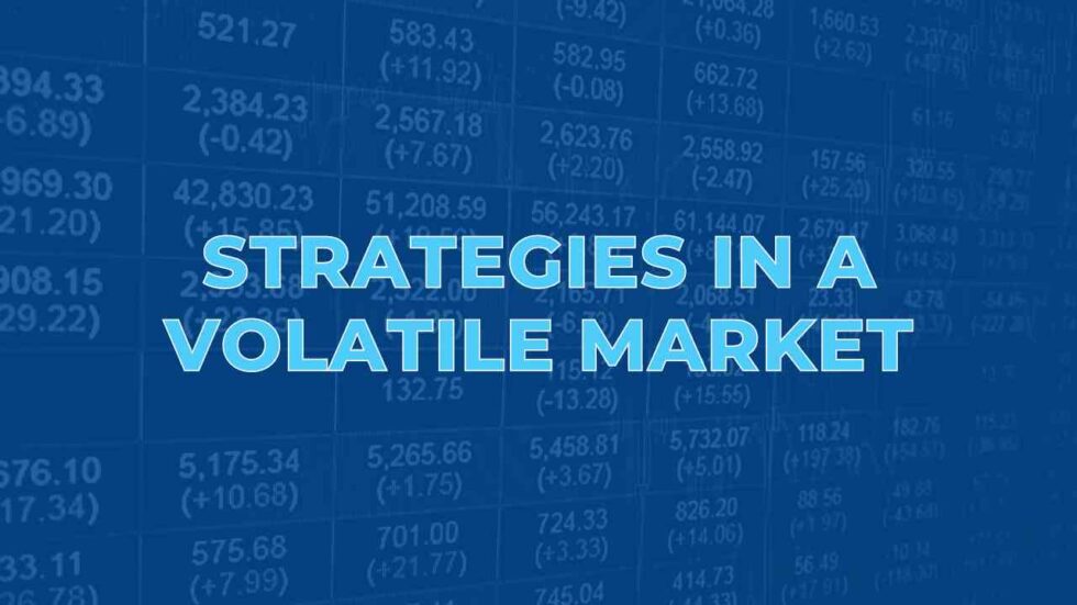 Strategies in a Volatile Market