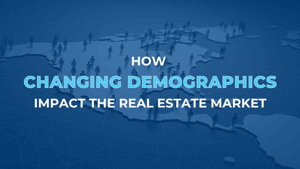 How Changing Demographics Impact the Real Estate Market